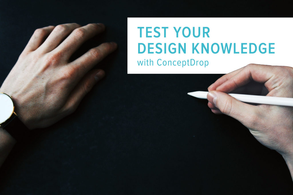 Test Your Design Knowledge | ConceptDrop